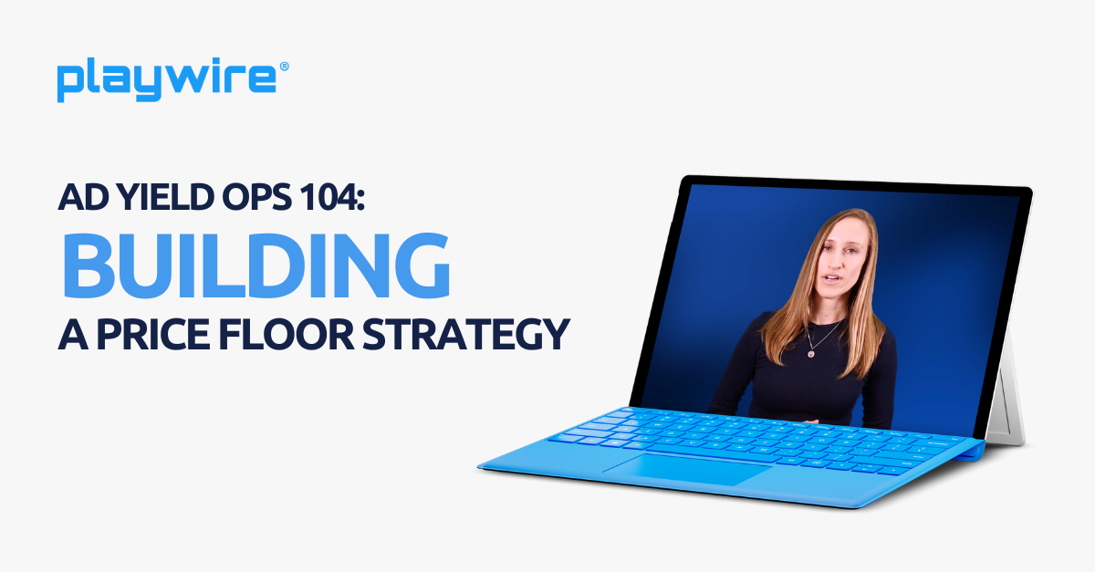 E-Courses | Ad Yield Management - Price Floor Strategy | Playwire